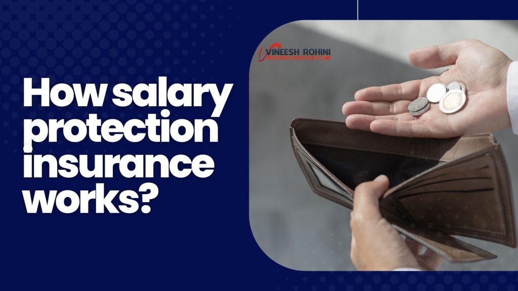 How salary protection insurance works? - Vineesh Rohini