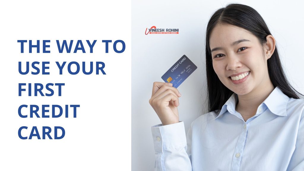 The way to use your first credit card - Vineesh Rohini
