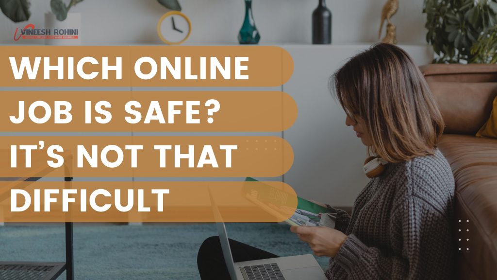 Which online job is safe? It’s not that difficult - Vineesh Rohini