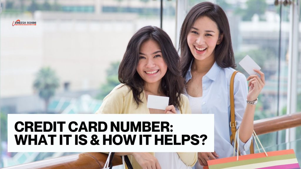 Credit Card number: What it is & how it helps? - Vineesh Rohini