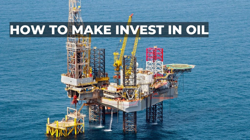 How to make Invest in Oil - Vineesh Rohini