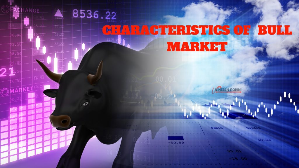 Characteristics of bull market - Vineesh Rohini