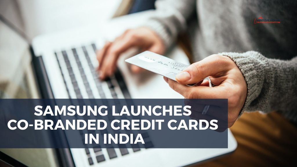 Samsung launches co-branded credit cards in india - Vineesh Rohini