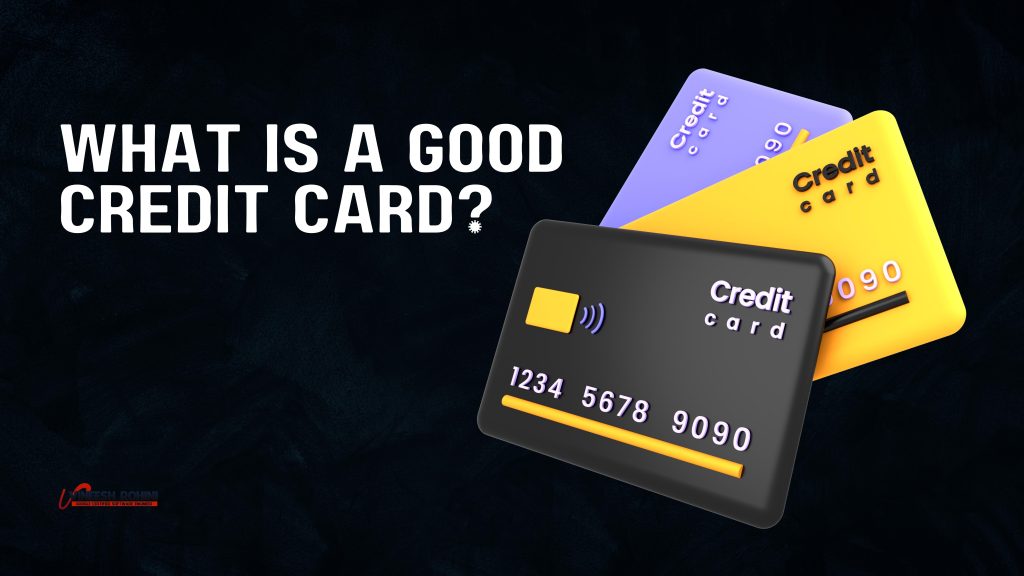 What is a good Credit Card? - Vineesh Rohini