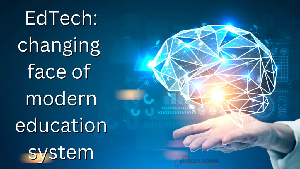 EdTech: changing face of modern education system - Vineesh Rohini