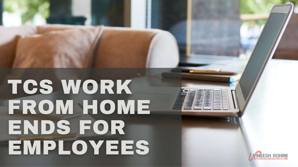 TCS work from home ends for employees - Vineesh Rohini