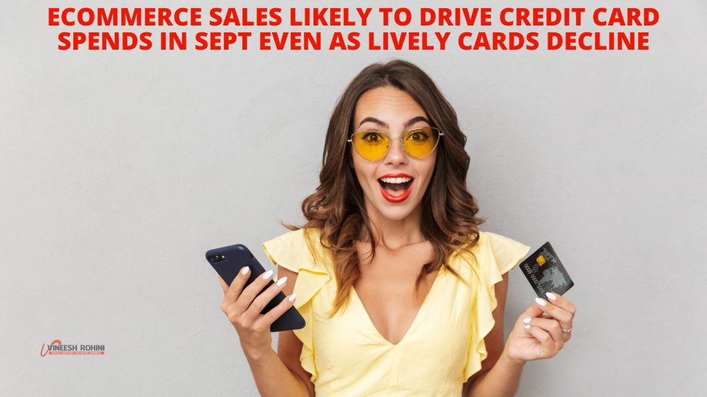 Ecommerce sales likely to drive credit card spends in Sept even as ...