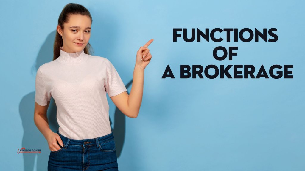 Functions of a Brokerage - Vineesh Rohini