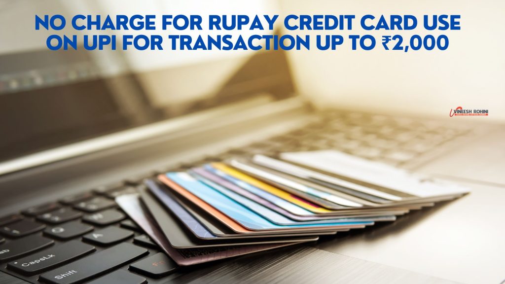No charge for RuPay credit card use on UPI for transaction up to ₹2,000 ...