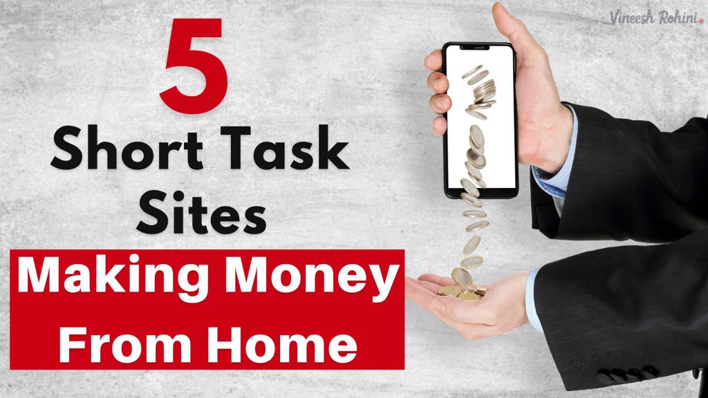 5 Short Task Sites for Making Money From Home - Vineesh Rohini