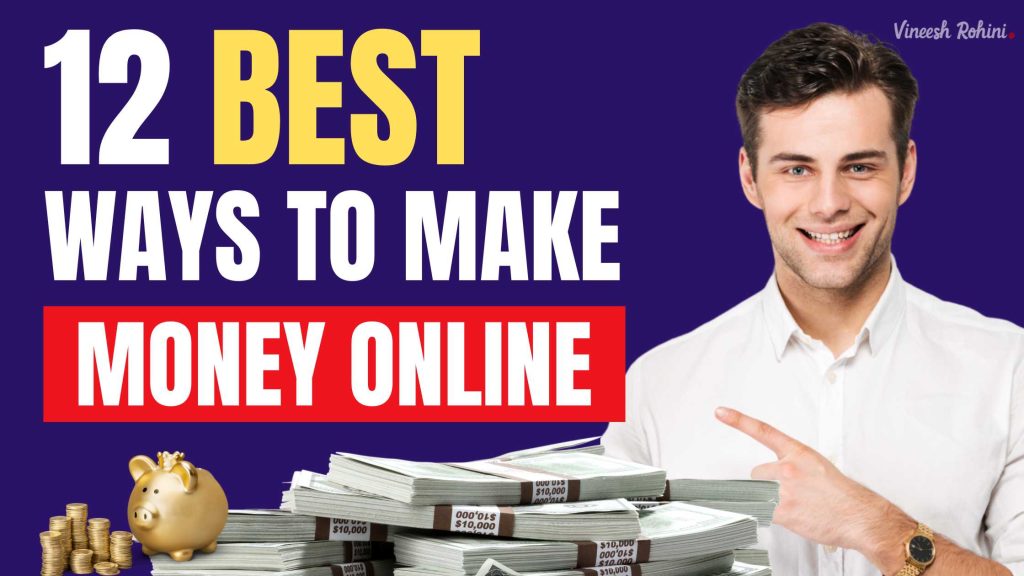 12 Best Ways to Make Money Online - Genuine Websites Only - Vineesh Rohini