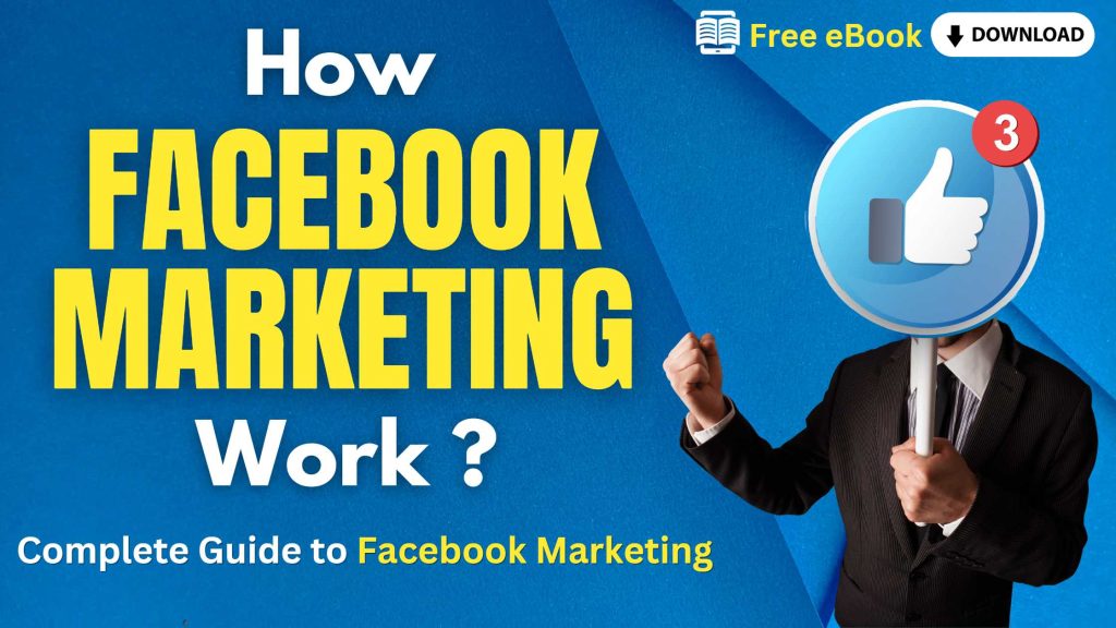 How Facebook Marketing Work ? Complete Guide to Facebook Marketing ...