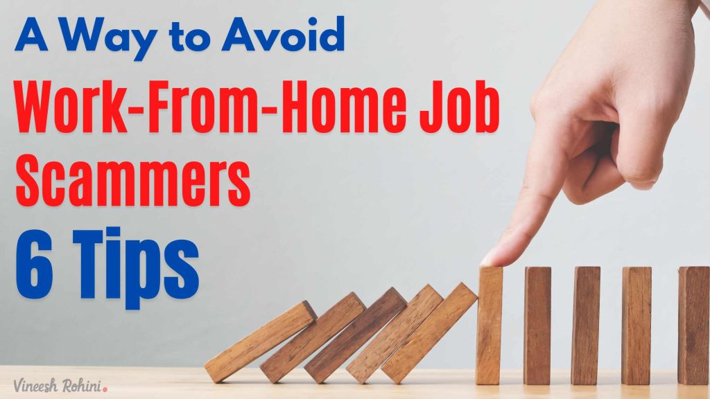 A Way to Avoid Work-From-Home Job Scammers: 6 Tips - Vineesh Rohini