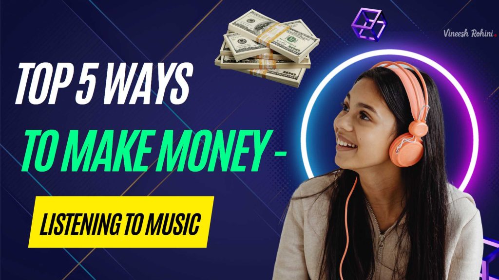 Top 5 Ways To Make Money - Listening To Music - Vineesh Rohini