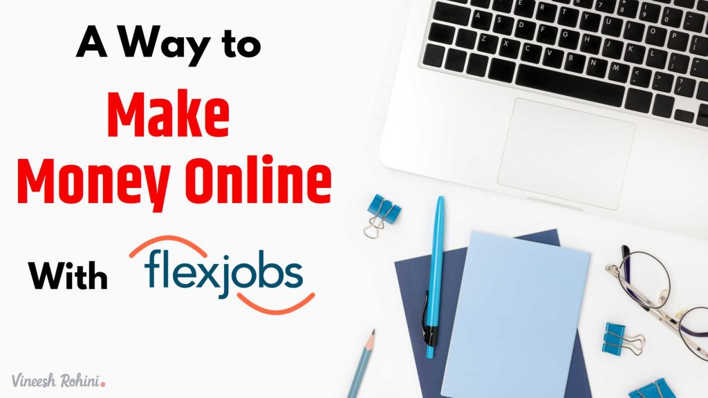 A Way to Make Money Online With FlexJobs – Online Job - Vineesh Rohini