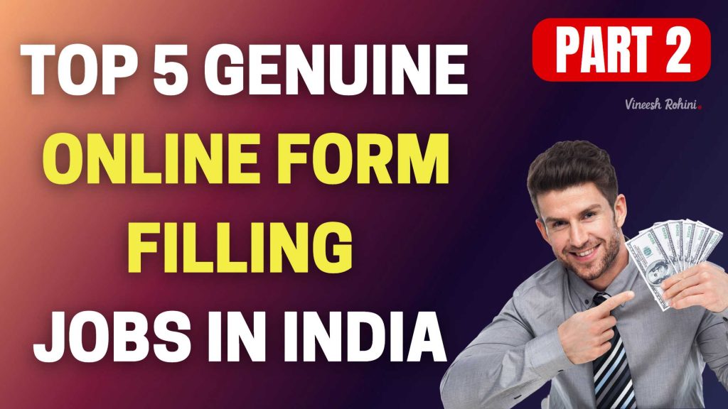 Top 5 Genuine Online Form Filling Jobs in India - Part 2 - Vineesh Rohini