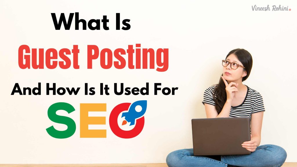 What Is Guest Posting And How Is It Used For SEO? - Vineesh Rohini