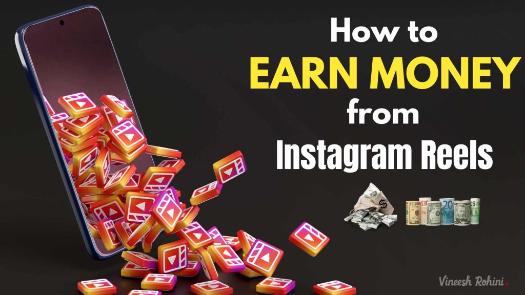 How to Earn Money from Instagram Reels - Vineesh Rohini