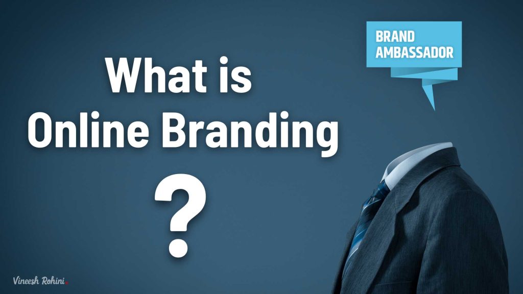 What is Online Branding - Strategies, Scope, Elements, Importance - Vineesh Rohini
