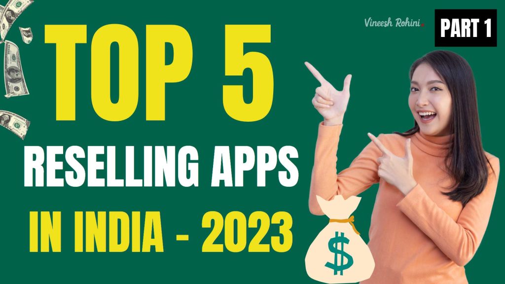 Top 5 Reselling Apps In India - 2023 - Part 1 - Vineesh Rohini
