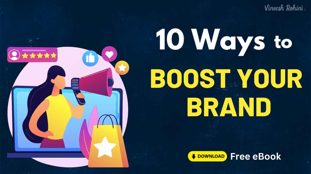 10 Ways to Boost Your Brand - Digital Marketing Branding - Download Free eBooks - Vineesh Rohini