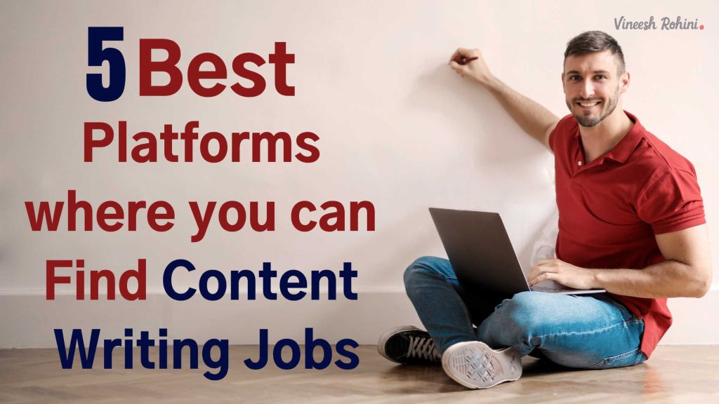 5 Best Platforms where you can Find Content Writing Jobs - Vineesh Rohini