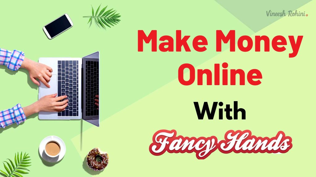 Make Money Online With Fancy Hands - Vineesh Rohini