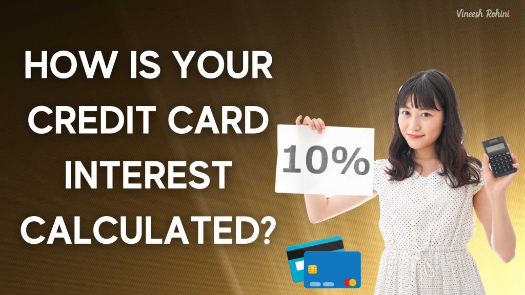 How Is Your Credit Card Interest Calculated Vineesh Rohini how-is-your-credit-card-interest-calculated-vineesh-rohini