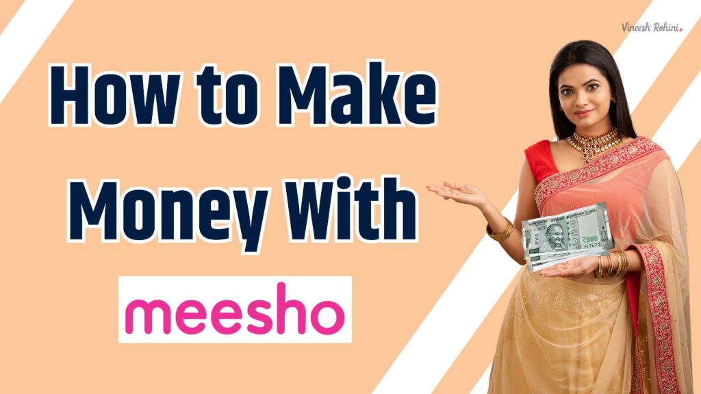How to Make Money With Meesho - Vineesh Rohini