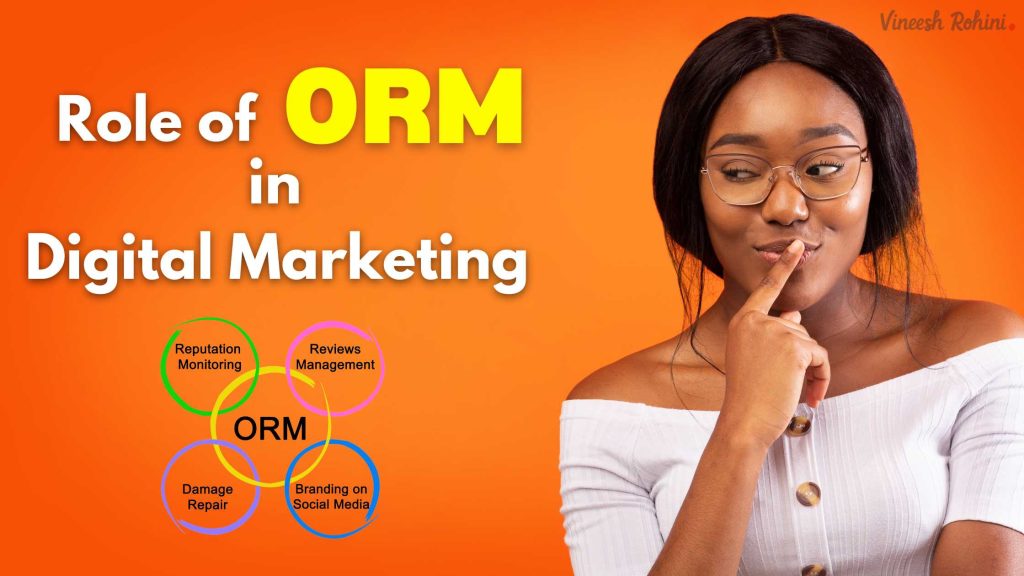 Role of ORM in Digital Marketing - Vineesh Rohini