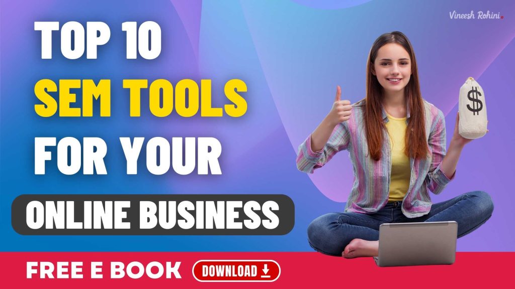 Top 10 SEM tools for Your Online Business - Grow Your Business - Vineesh Rohini