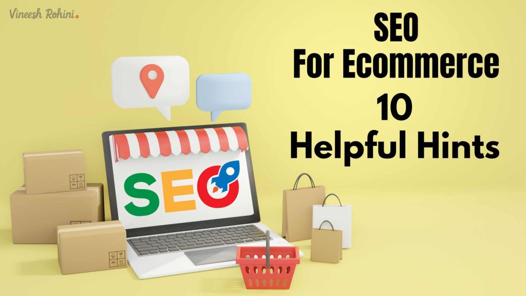 SEO for Ecommerce: 10 Helpful Hints - Vineesh Rohini