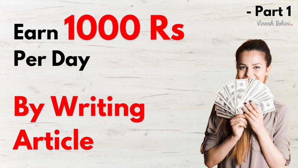 Earn 1000 Per Day By Writing Article - Part 1 - Vineesh Rohini
