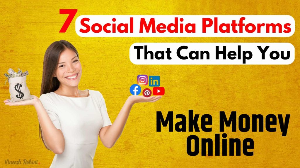 7 Social Media Platforms That Can Help You Make Money Online - Vineesh ...