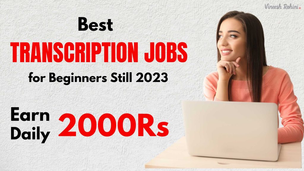 Best Transcription Jobs for Beginners Still 2023 - Earn 2000 Rs Daily ...