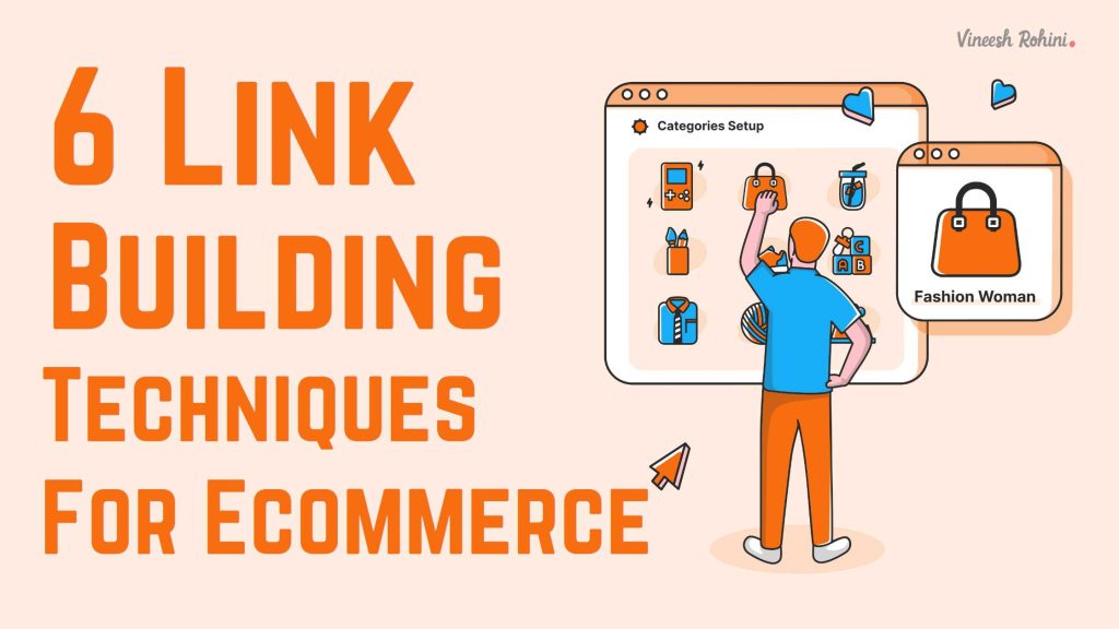 6 Link Building Techniques For Ecommerce - Vineesh Rohini