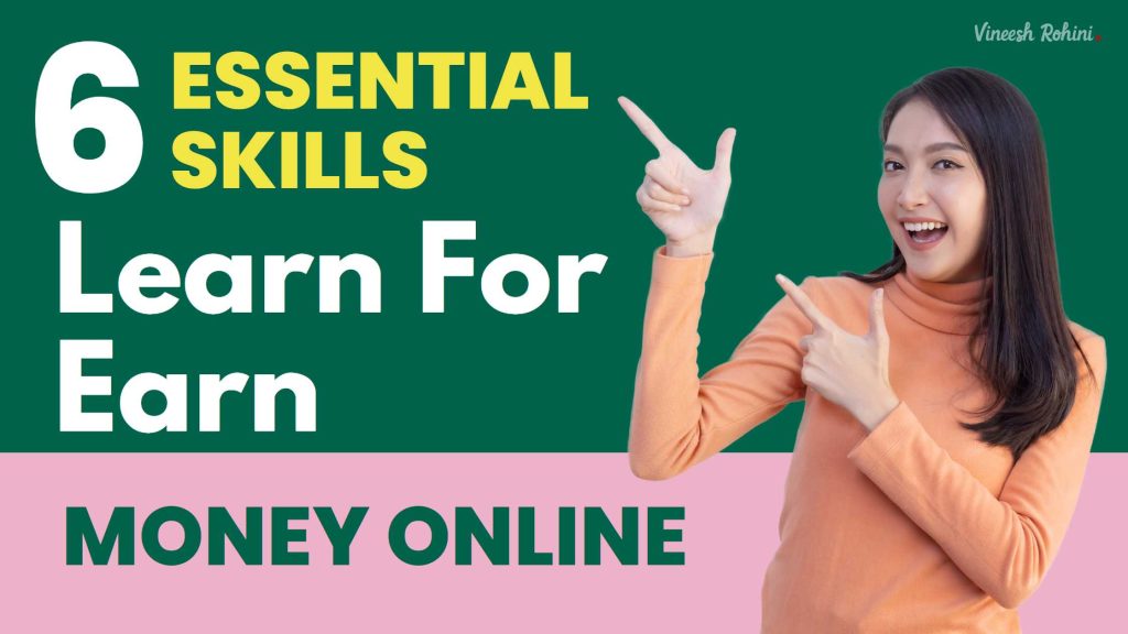 6 Essential Skills to Learn for Earn Money Online - Vineesh Rohini