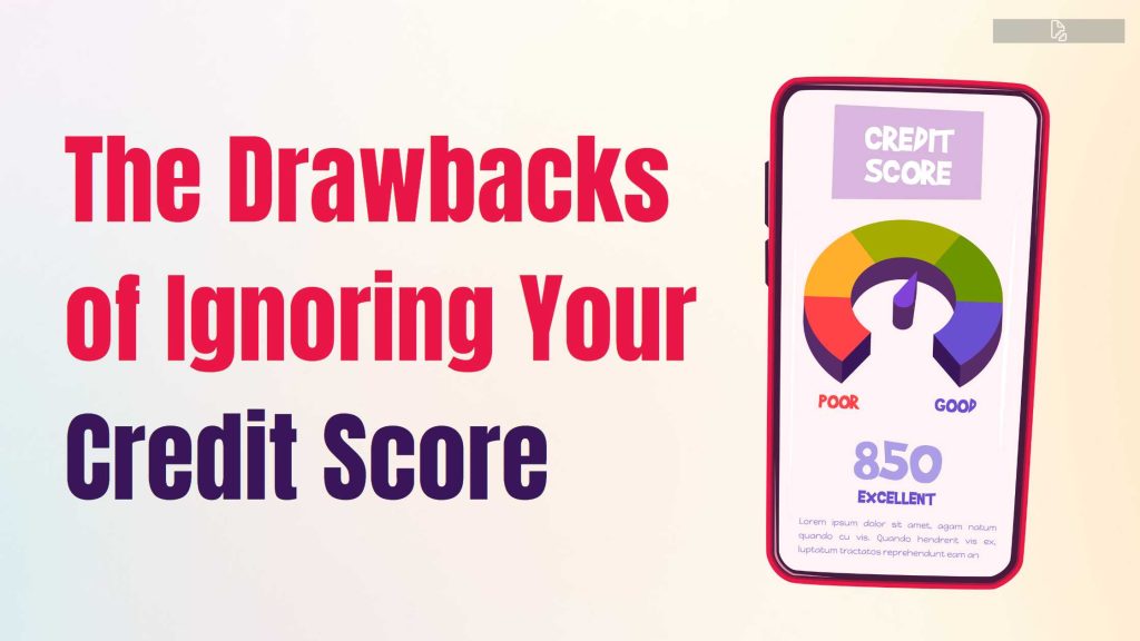 The Drawbacks of Ignoring Your Credit Score - Vineesh Rohini