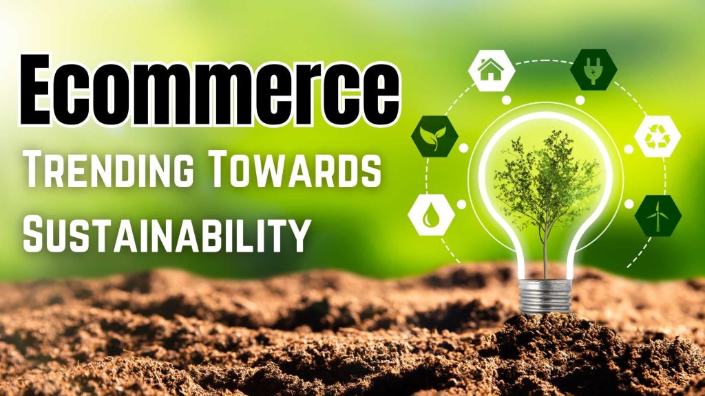 Ecommerce Trending Towards Sustainability - Vineesh Rohini
