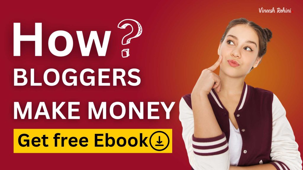 How Bloggers make money - Get free Ebook - Vineesh Rohini