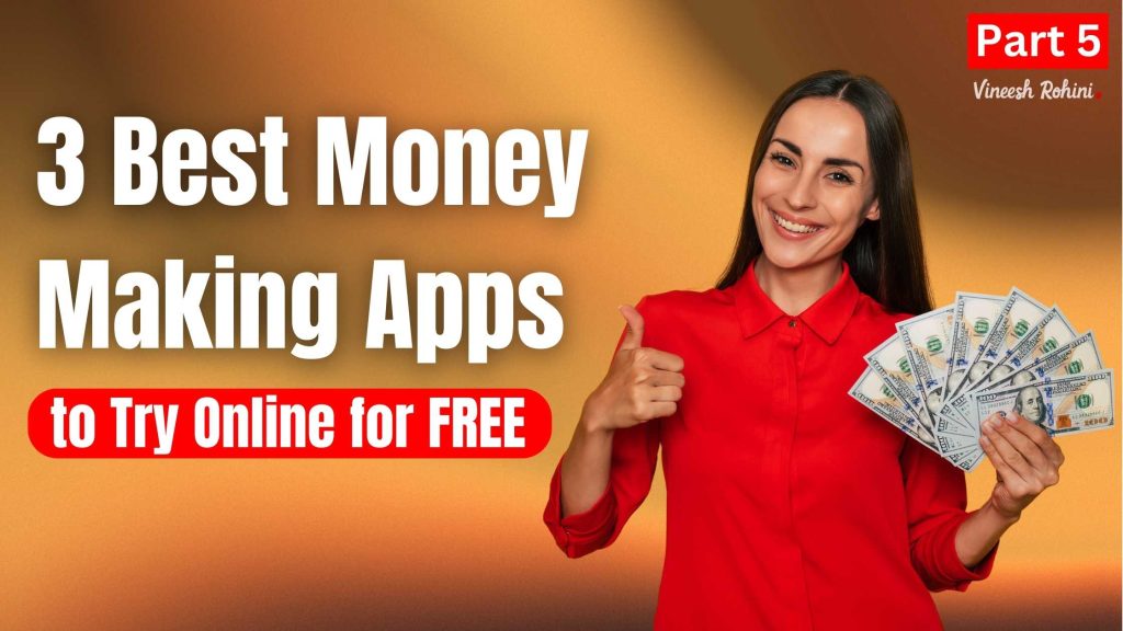 3 Best Money Making Apps To Try Online For Free Part 5 Vineesh Rohini 3 Best Money Making Apps To Try Online For Free Part 5 Vineesh Rohini
