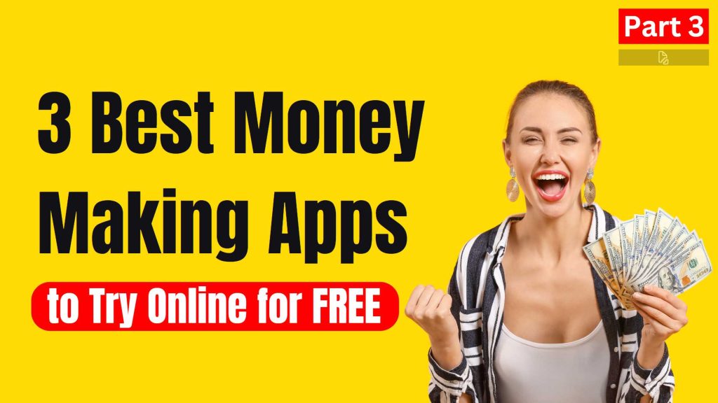 3 Best Money making Apps to Try Online For Free - Part 3 - Vineesh Rohini