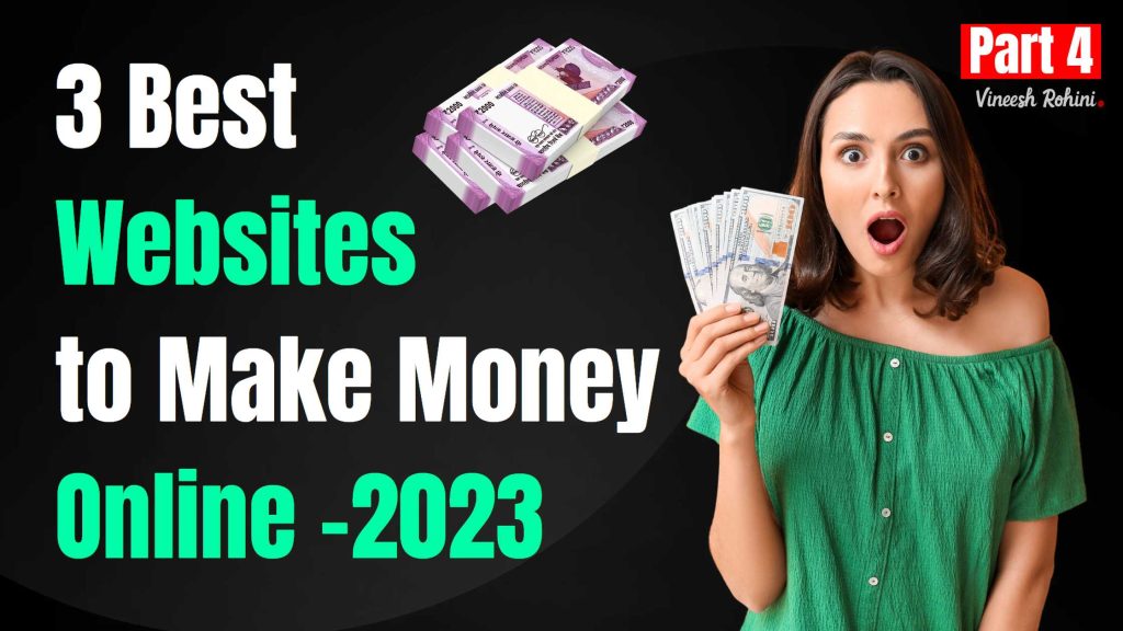 3 best websites to make money online - Part 4 - Vineesh Rohini