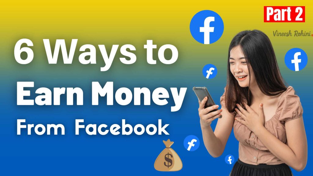 6 Ways to Make Money From Facebook - Part 2 - Vineesh Rohini