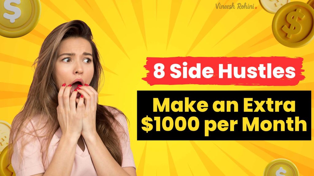 8 Side Hustles at Home: Make an Extra $1000 per Month - 2023 - Vineesh Rohini