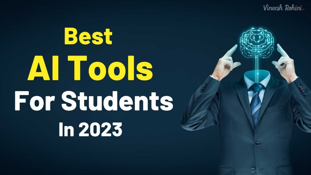 Best AI Tools for Students in 2023 - Vineesh Rohini