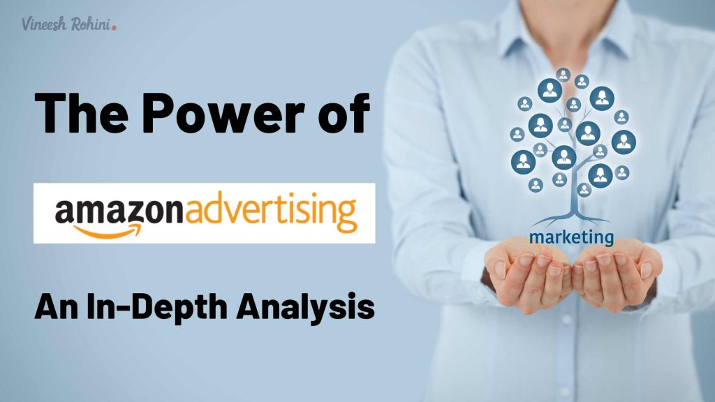 The Power of AMS Advertising: An In-Depth Analysis - Vineesh Rohini