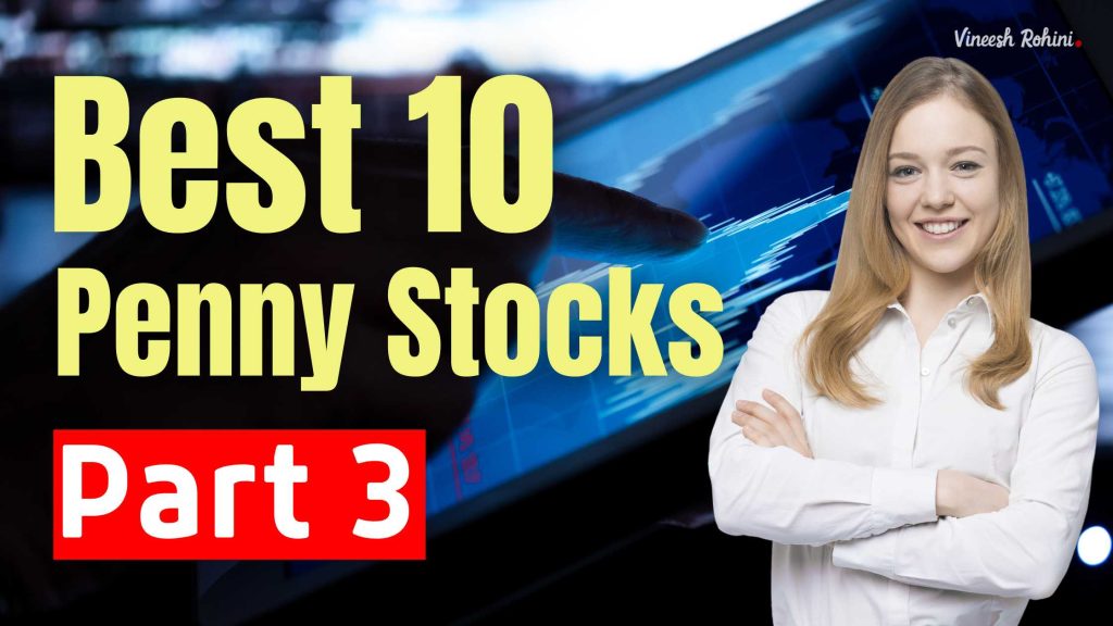 Best 10 Penny Stocks – Part 3 - Vineesh Rohini