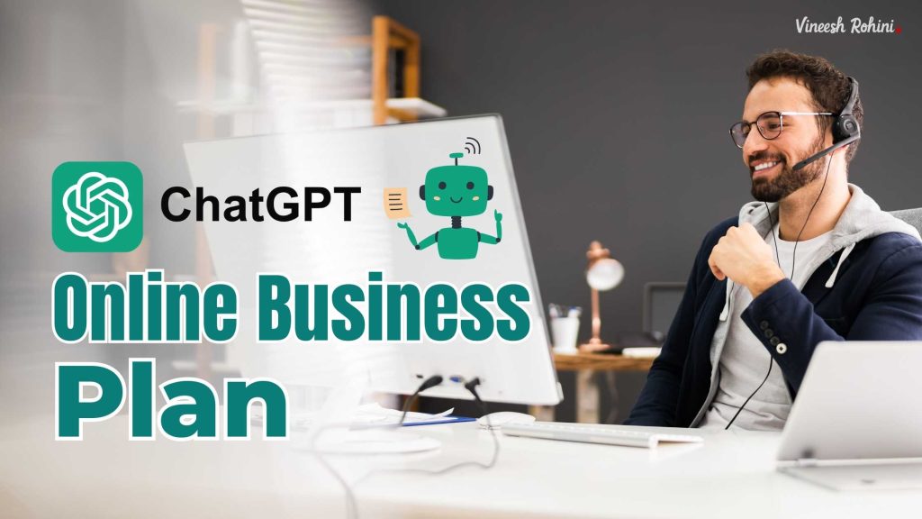 ChatGPT Online Business Plan : Harnessing the Power of ChatGPT for AI-Powered Success - Vineesh ...