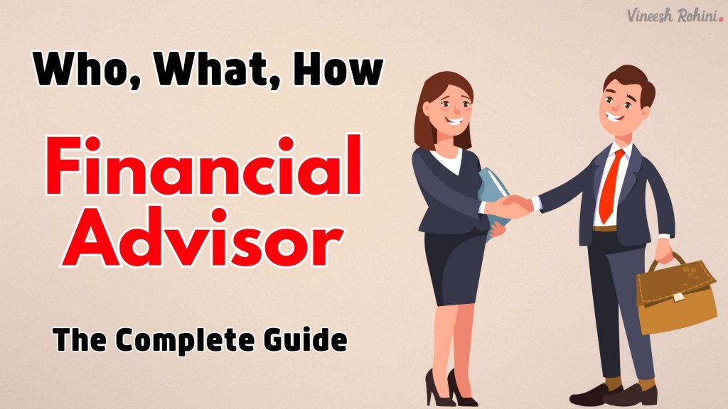 Who, What, How, Financial Advisor - The Complete Guide - Vineesh Rohini